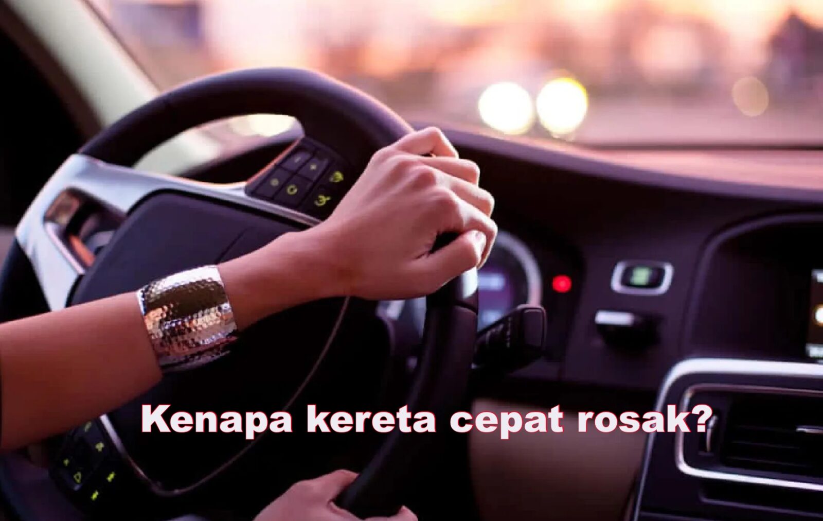 5 Tabiat Penyebab Kereta Cepat Rosak | BJAK
