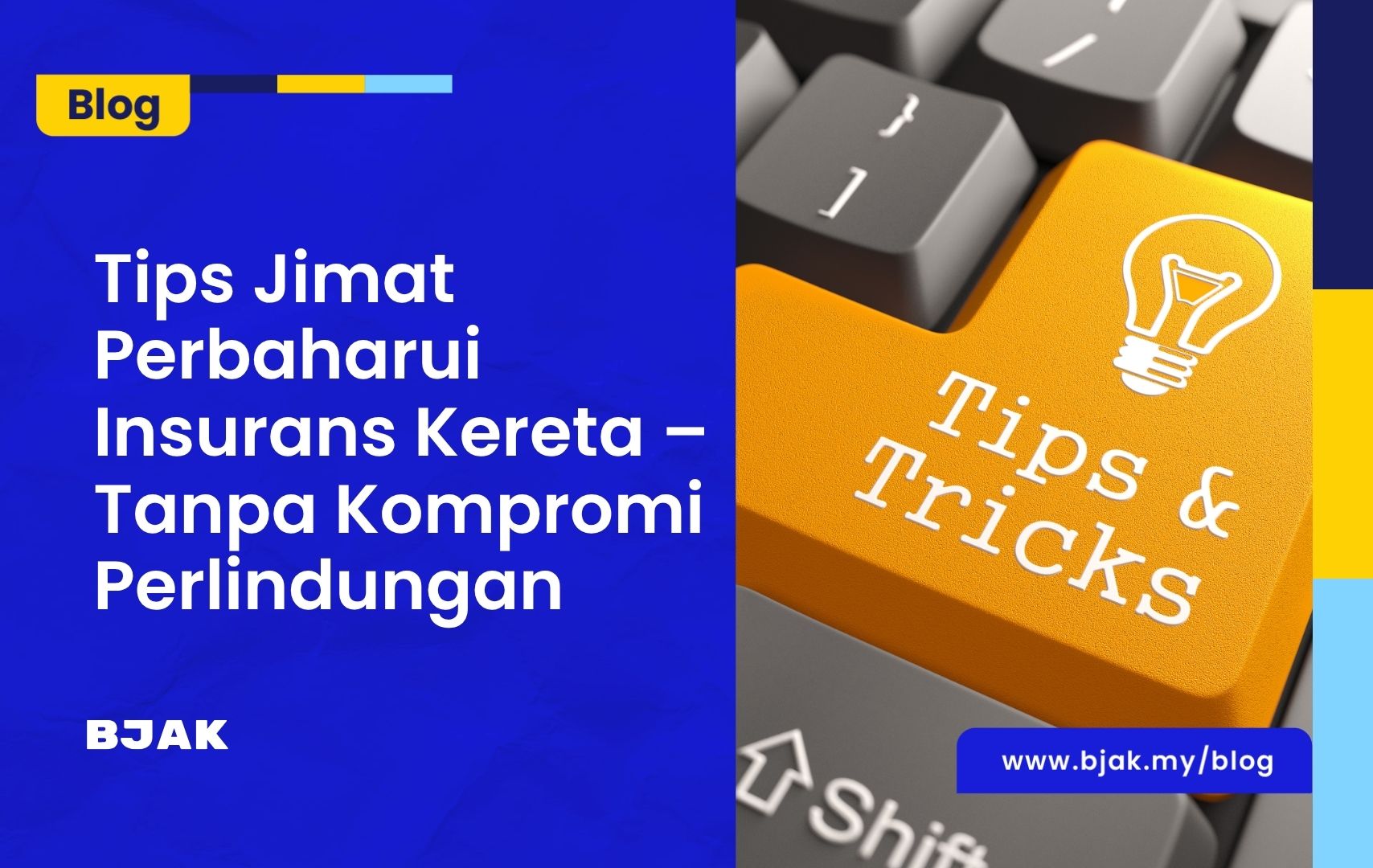Tips Jimat Perbaharui Insurans Kereta – Tanpa Kompromi Perlindungan | BJAK