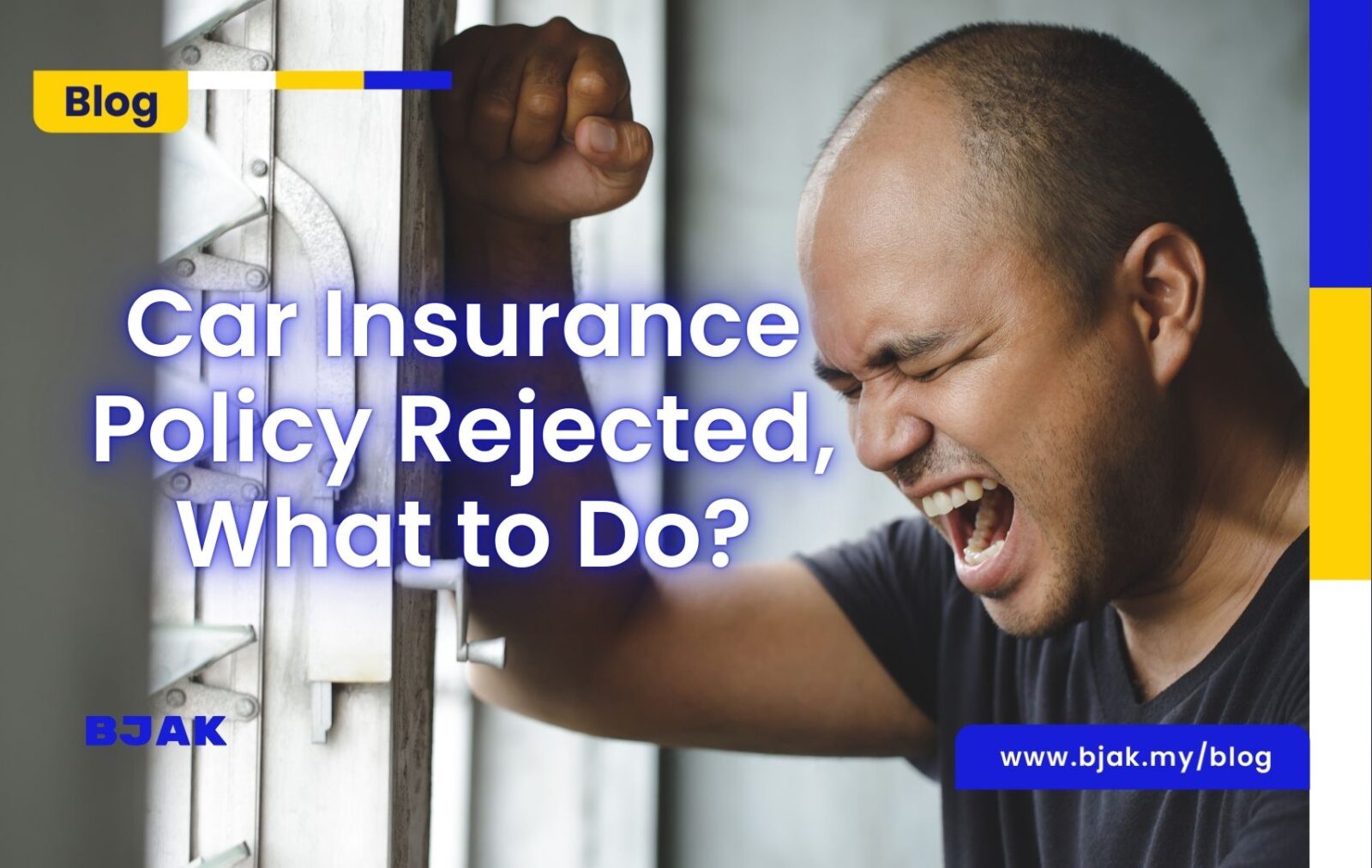 Car Insurance Policy Rejected, What to Do? | BJAK