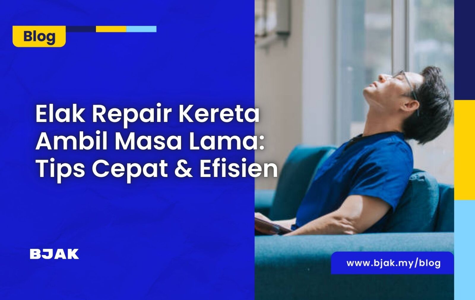 Elak Repair Kereta Ambil Masa Lama: Tips Cepat & Efisien | BJAK