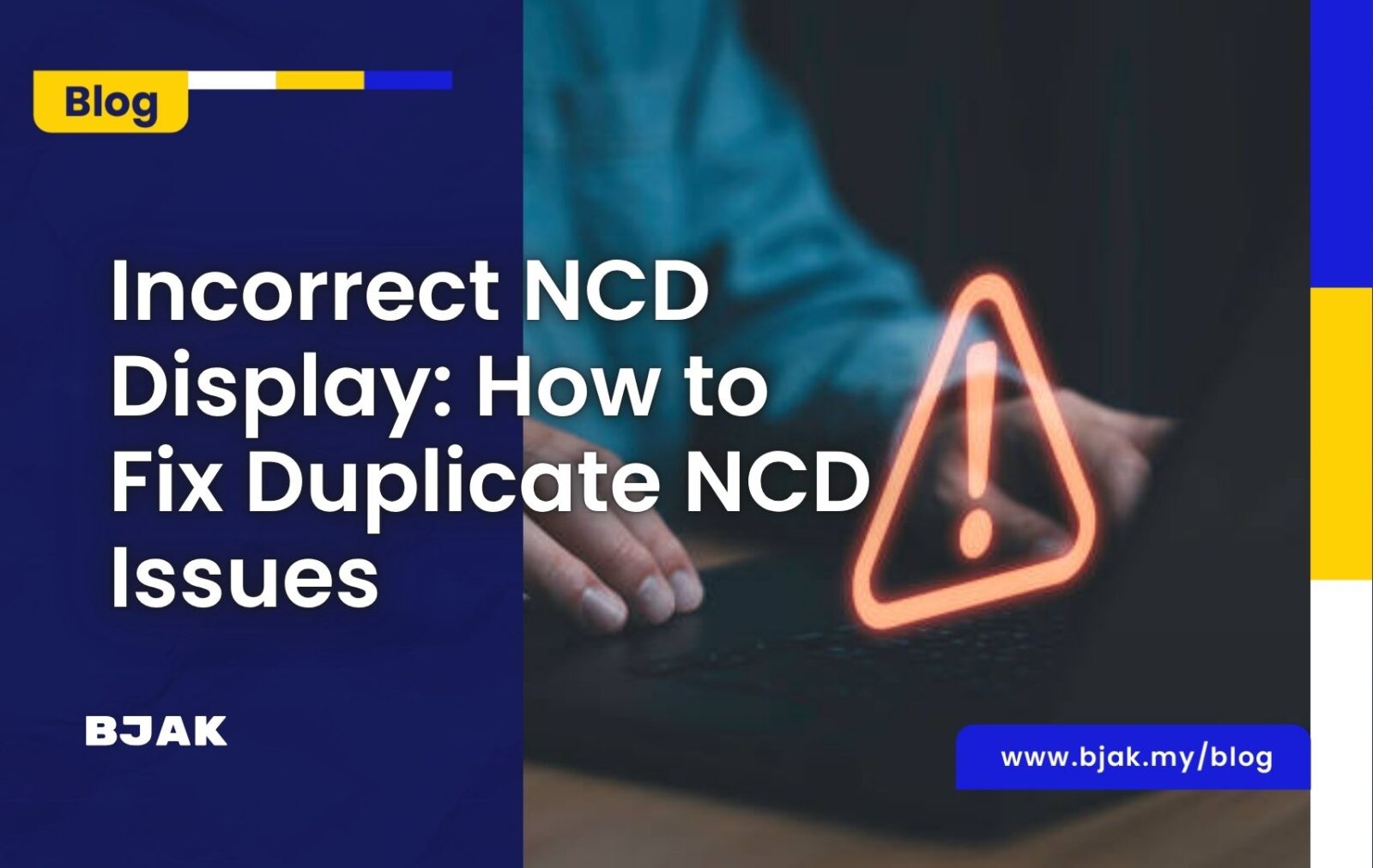 Incorrect NCD Display: How to Fix Duplicate NCD Issues | BJAK