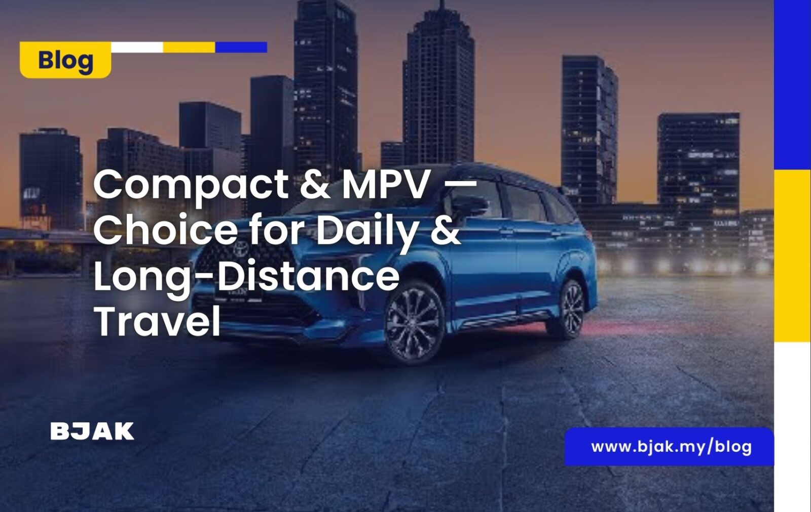 Compact & MPV — Choice for Daily & Long-Distance Travel | BJAK