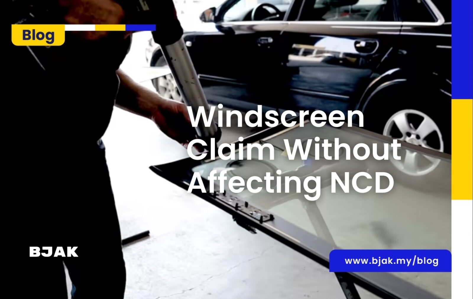 Windscreen Claim Without Affecting NCD | BJAK