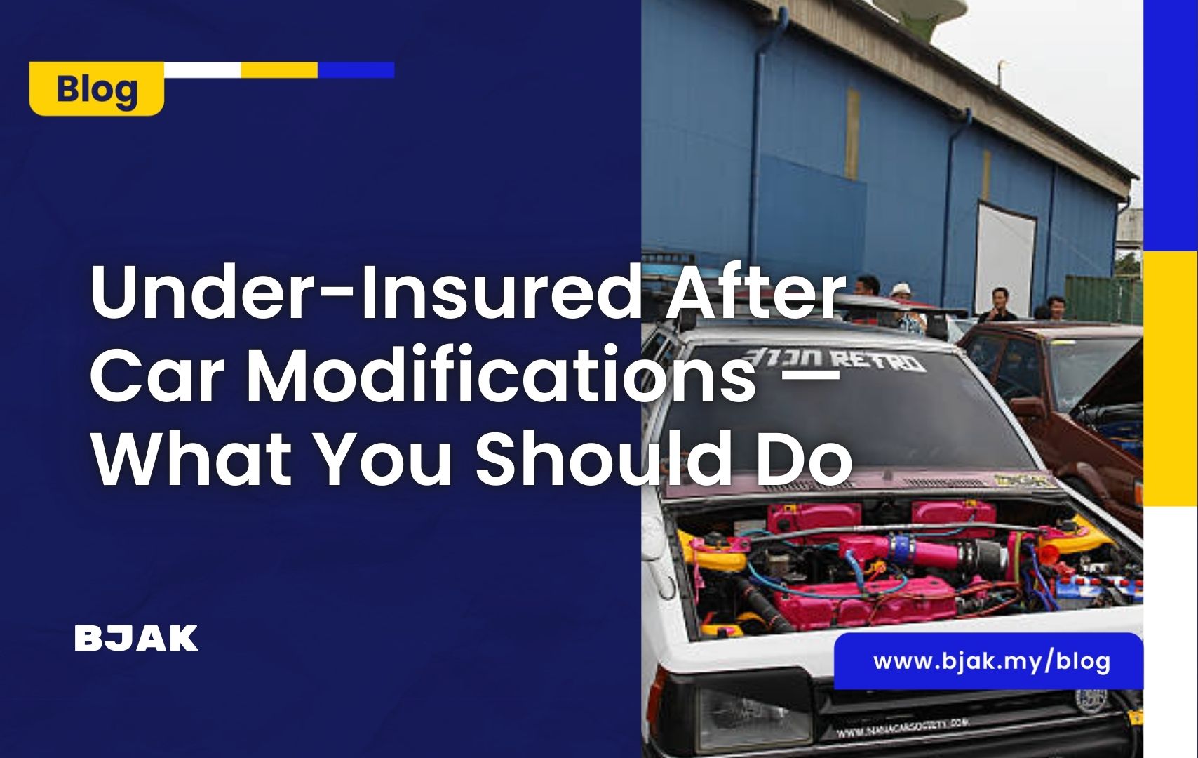 Under-Insured After Car Modifications — What You Should Do | BJAK