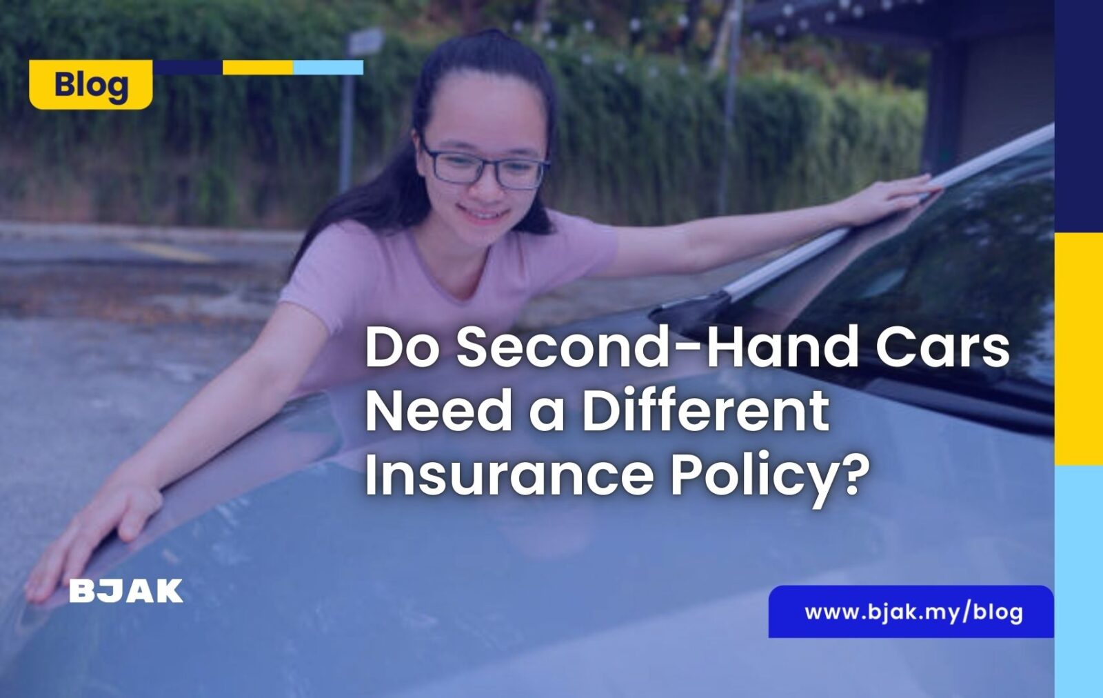 Do Second-Hand Cars Need a Different Insurance Policy? | BJAK