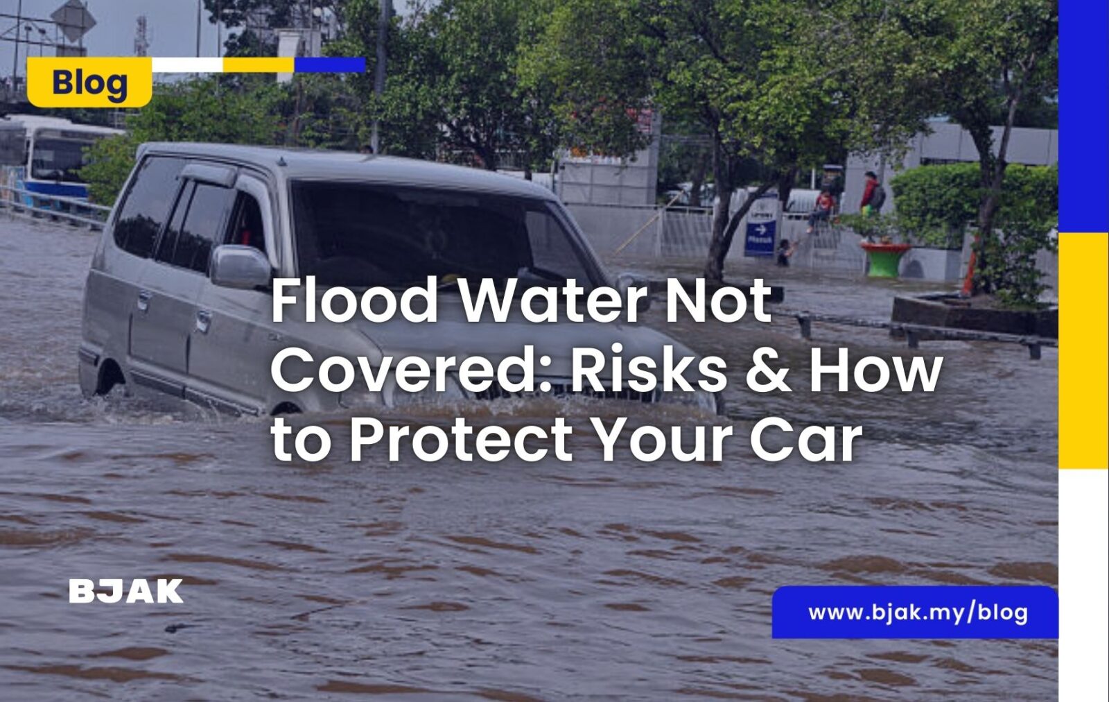 Flood Water Not Covered: Risks & How to Protect Your Car | BJAK
