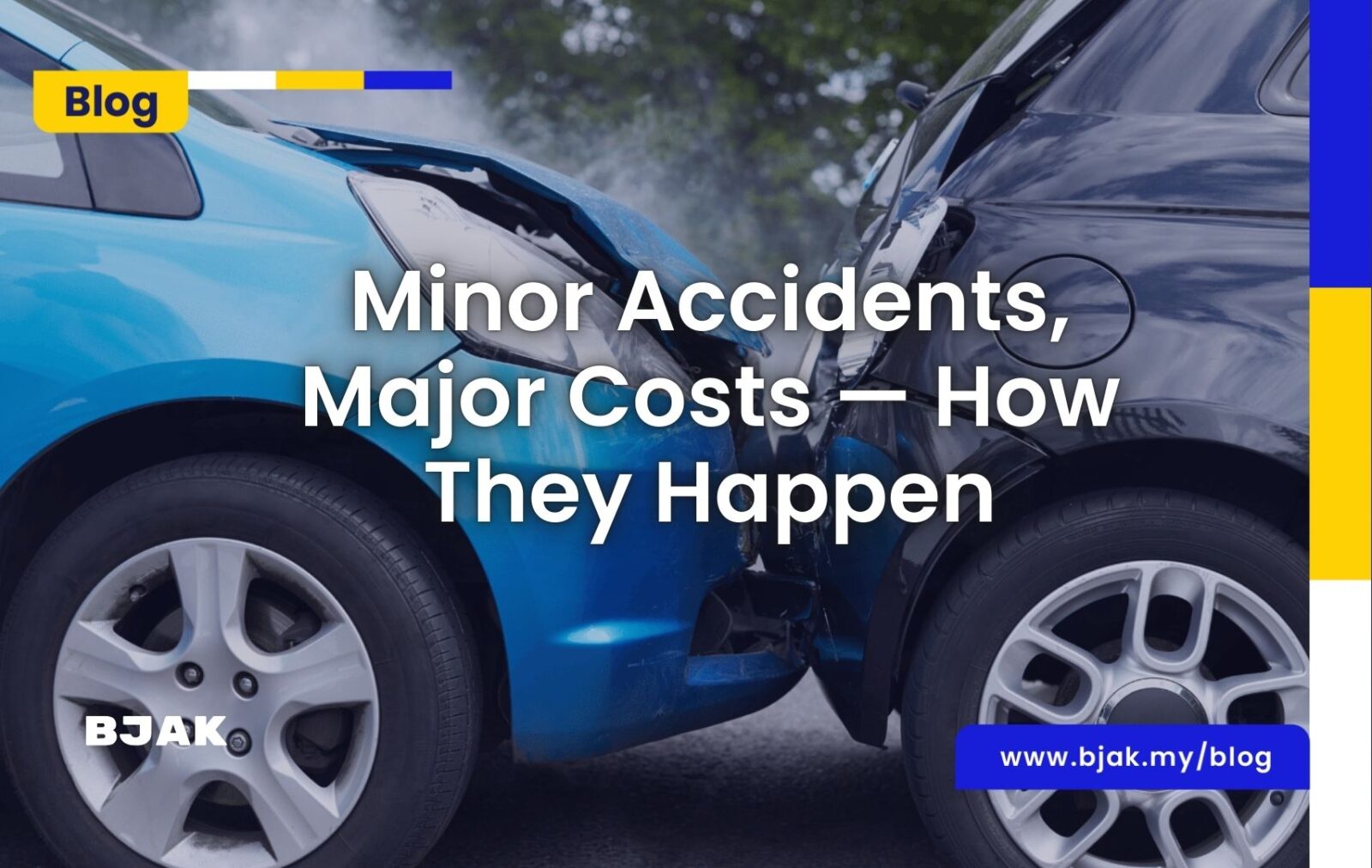 Minor Accidents, Major Costs — How They Happen | BJAK