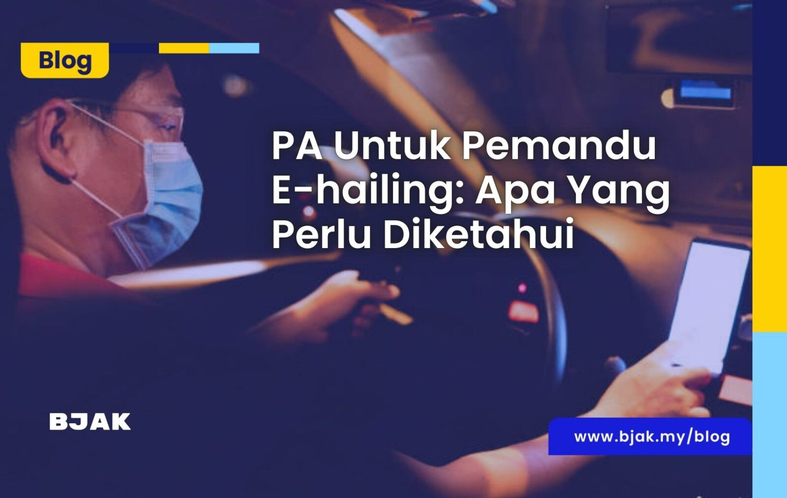PA Untuk Pemandu E-hailing: Apa Yang Perlu Diketahui | BJAK
